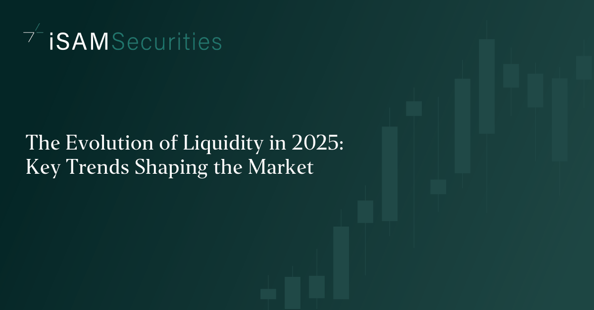 The Evolution of Liquidity in 2025: Key Trends Shaping the Market