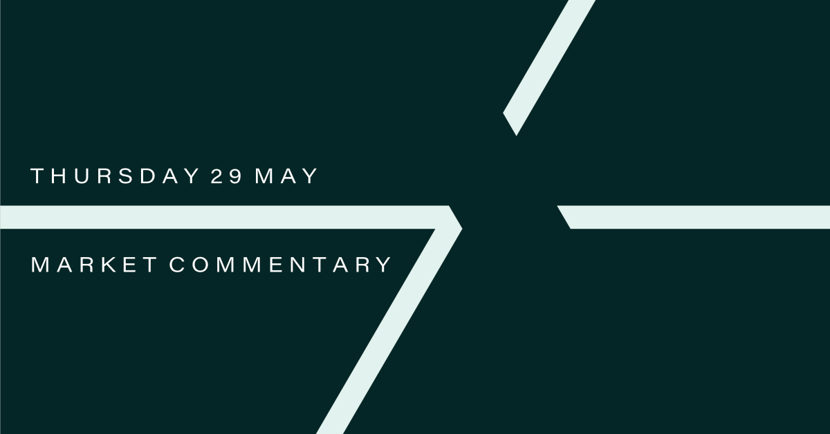 Market Commentary: Thursday 29th May