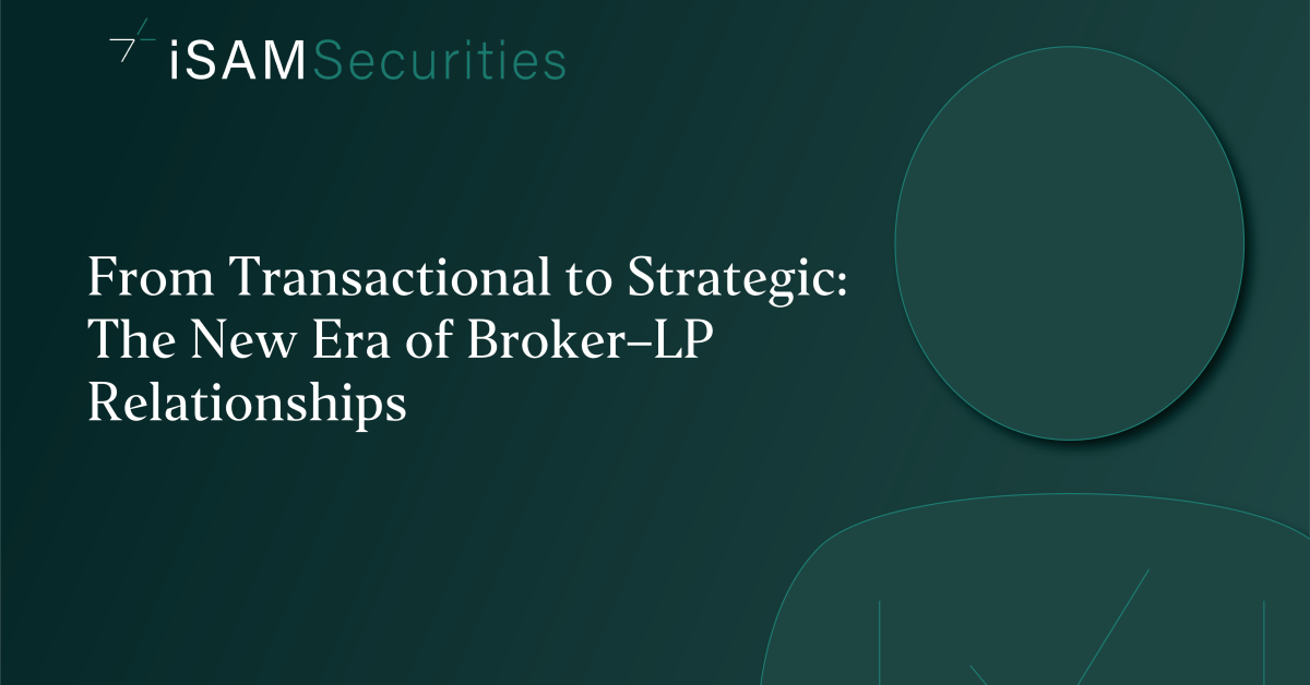 From Transactional to Strategic: The New Era of Broker–LP Relationships